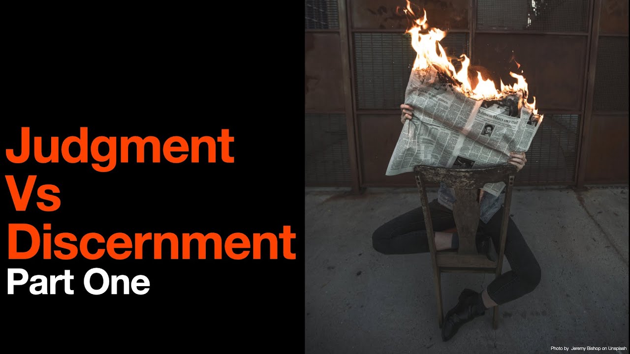 Judgment Vs Discernment Part 1 - YouTube