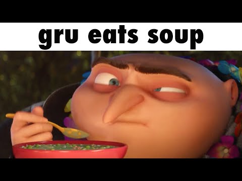 gru eats soup - YouTube