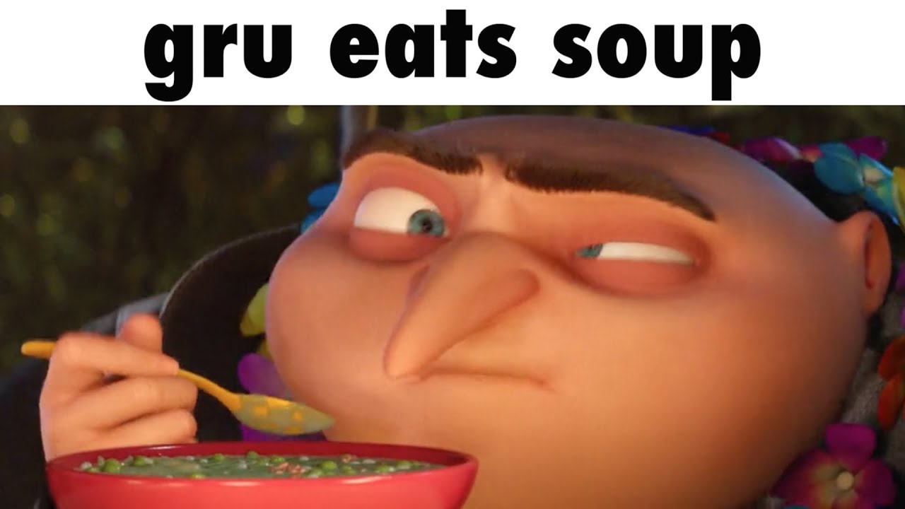 gru eats soup - YouTube