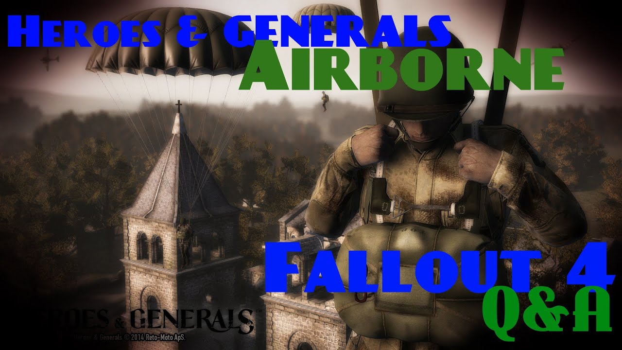 Heroes and generals - airborne - FALLOUT 4 Q&A - YouTube
