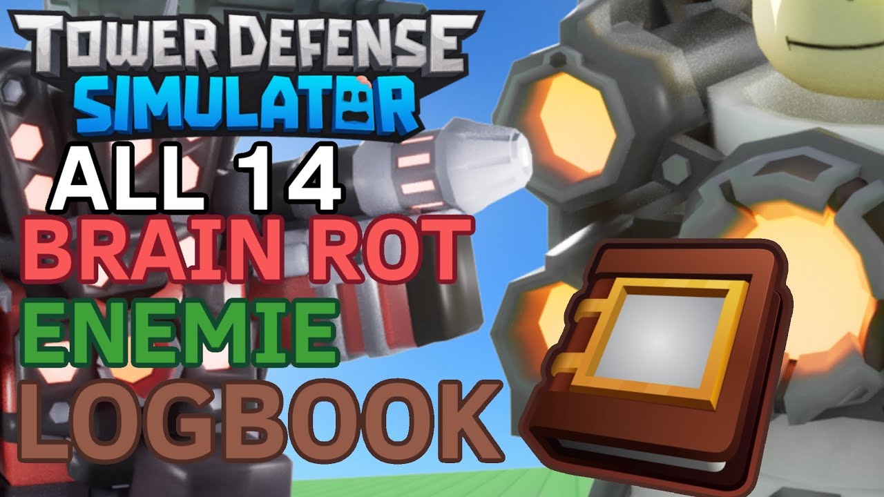 TDS ALL 14 BRAIN ROT ENEMIE LOGBOOK "INDEX OF TOWER DEFENSE SIMULATOR ...
