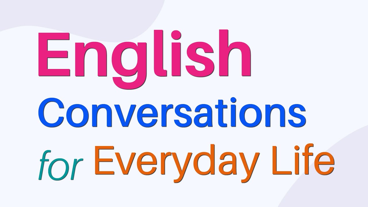 English Conversations for Everyday Life - Daily English Listening ...