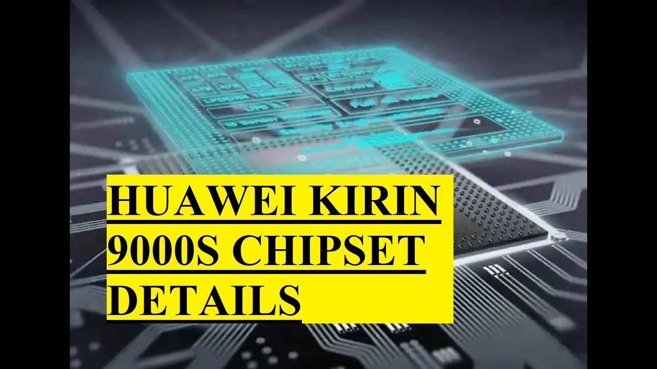 HUAWEI KIRIN 9000S CHIPSET DETAILS - YouTube