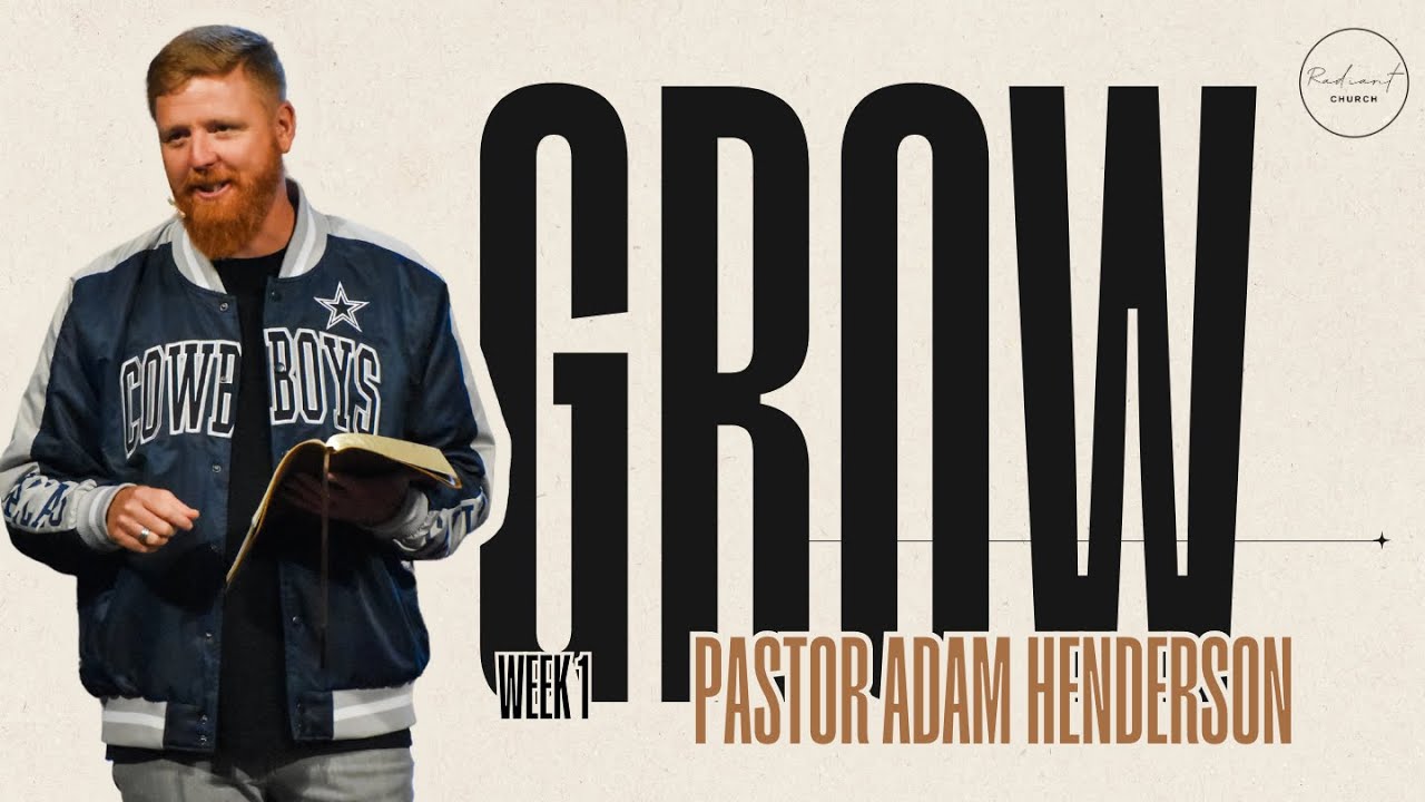 GROW| WK 1 | Pastor Adam Henderson - YouTube