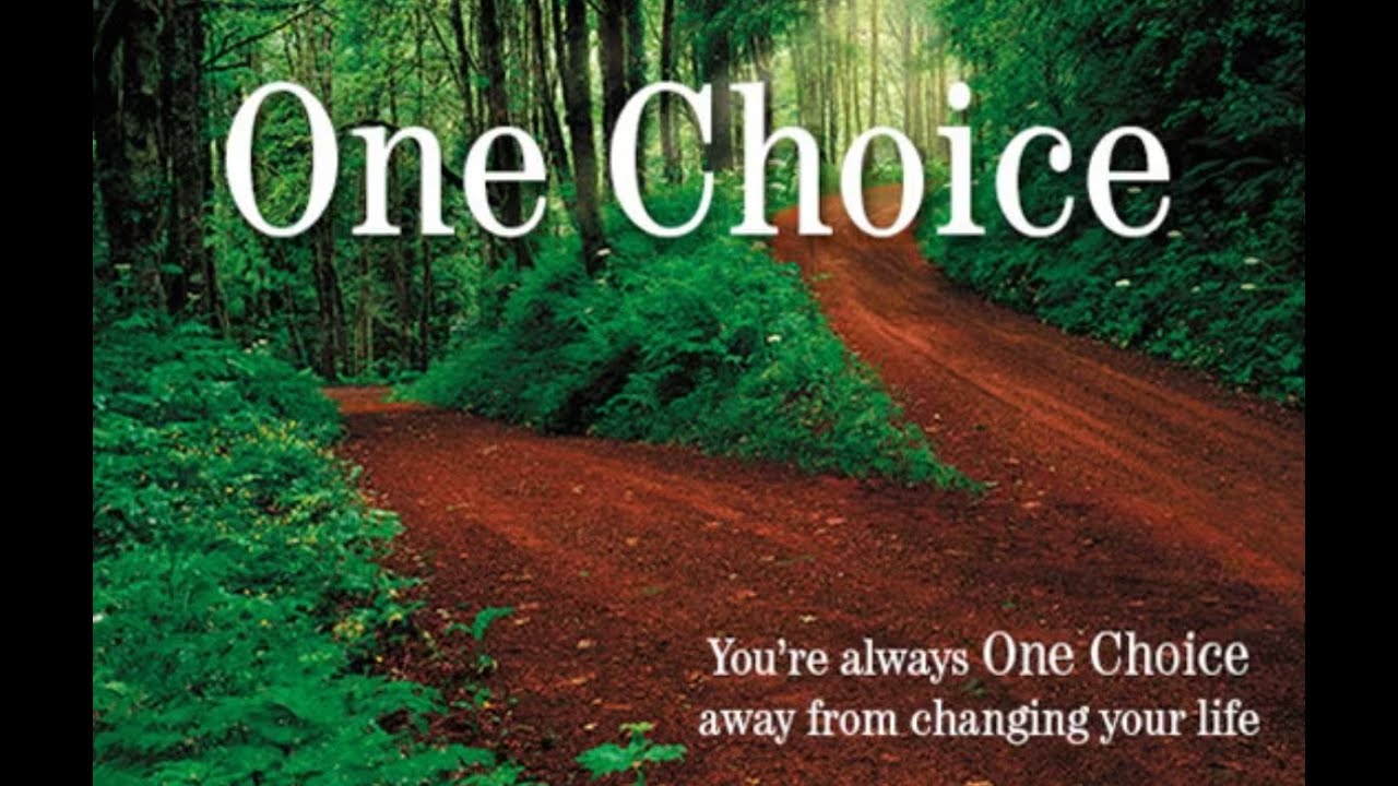 One Choice : You're Always ONE CHOICE Away to change your life #choices ...