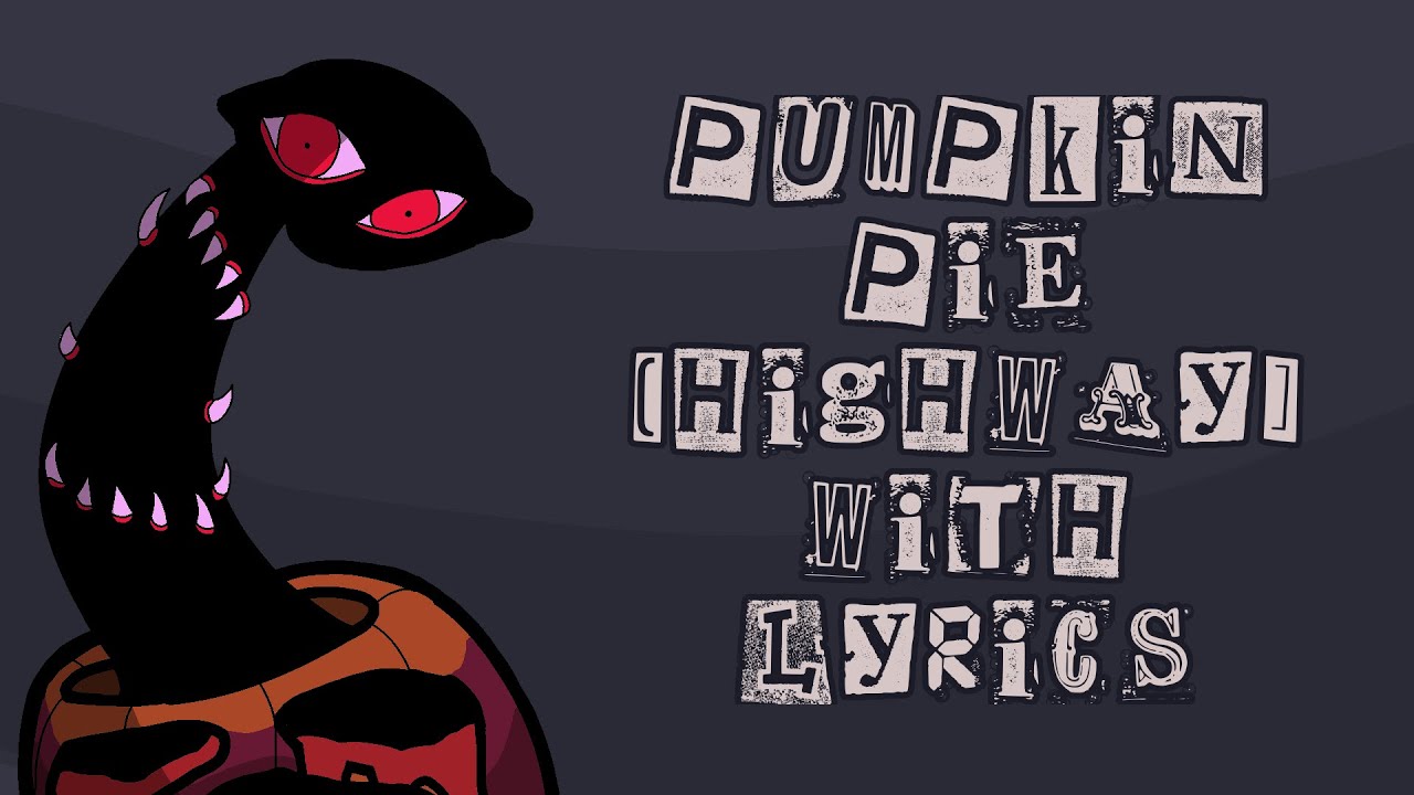 PUMPKIN PIE [HIGHWAY] WITH LYRICS - FNF MONSTER CONCEPT DESIGN FANSONG ...