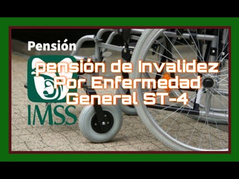 Pensión por Invalidez, Por Enfermedad General. IMSS ST-4 Conócela ...