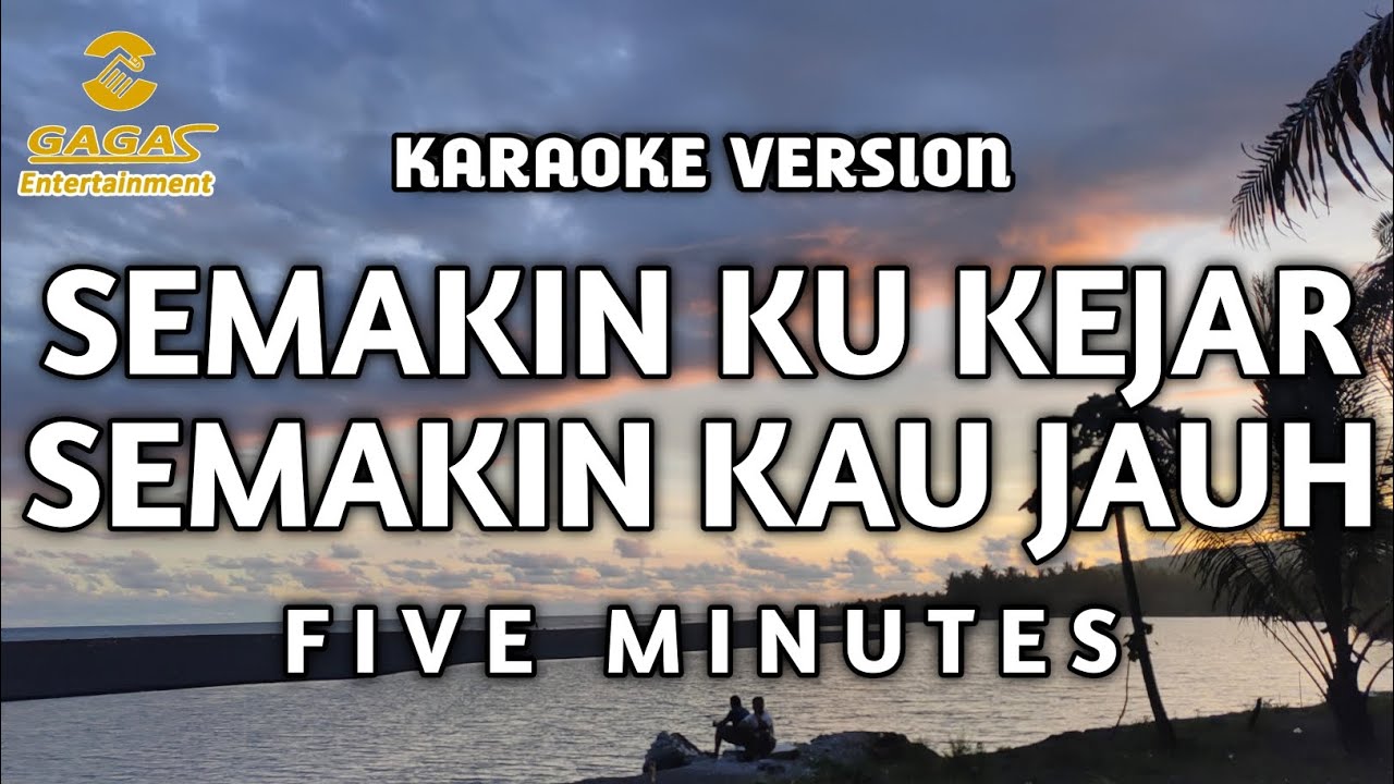 Five Minutes Semakin Ku Kejar Semakin Kau Jauh Sksj Karaoke Youtube