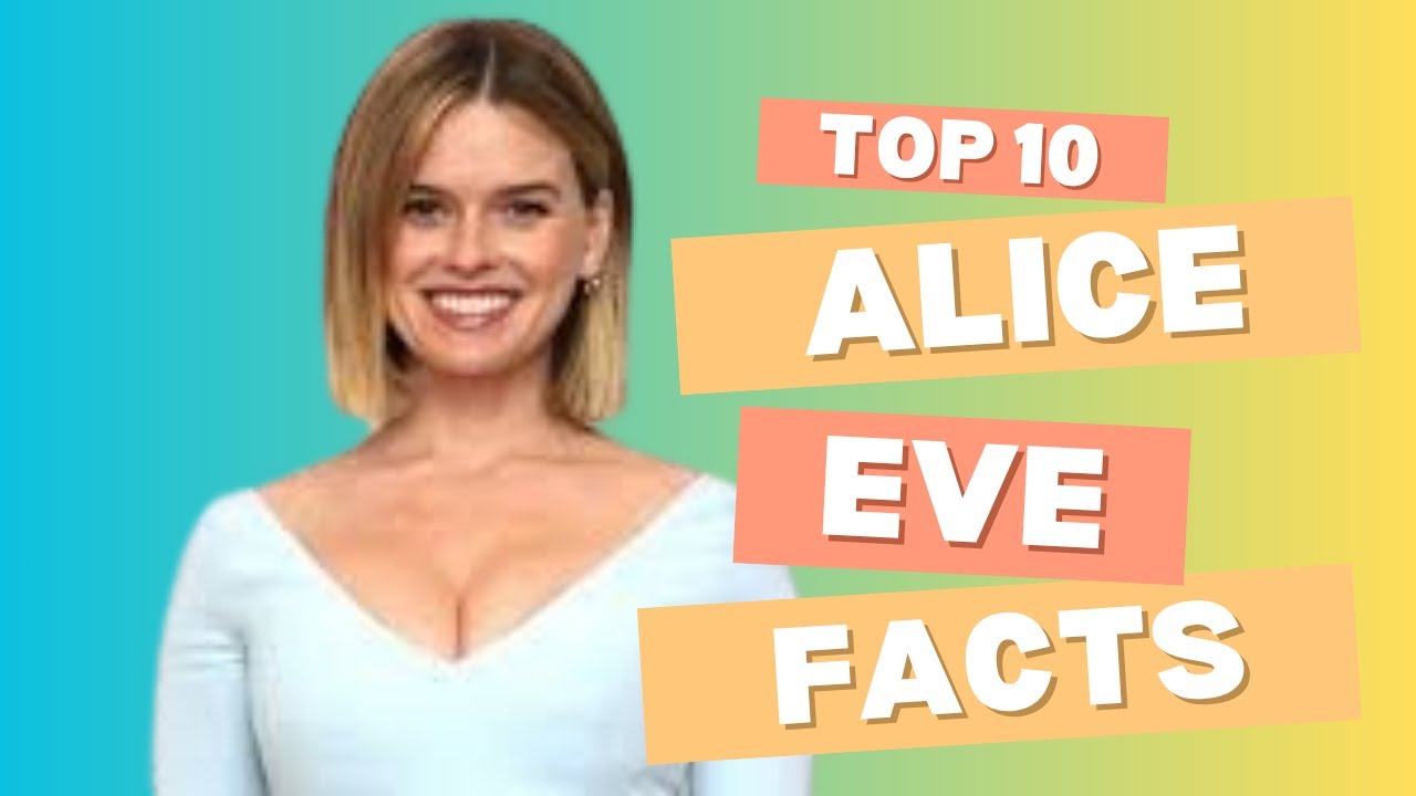 10 Awesome In-Depth Facts About ALICE EVE | Stunning, Smart ...
