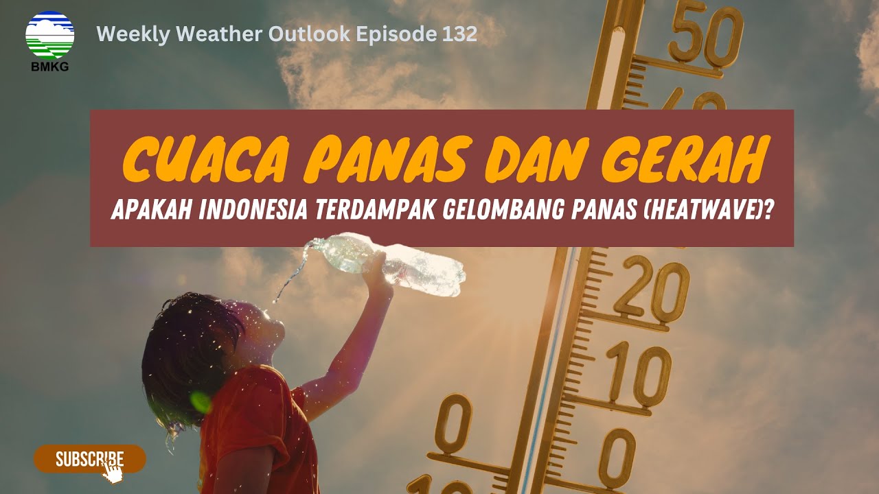 Weekly Weather Outlook Eps 132: Cuaca Panas dan Gerah, Apakah Indonesia ...