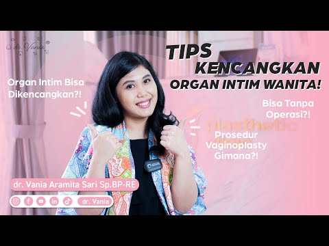 TIPS KENCANGKAN ORGAN INTIM WANITA! | Vaginoplasty | Operasi Plastik