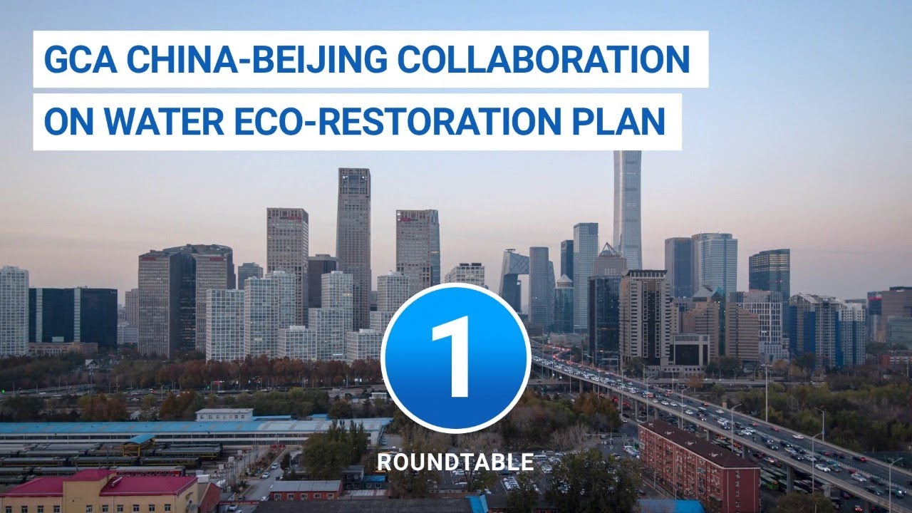 GCA China-Beijing Collaboration on Water Eco-Restoration Plan (1st ...