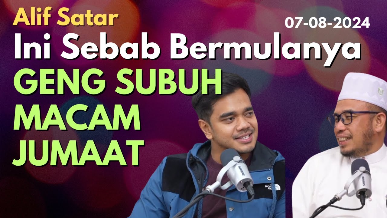Alif Satar: Ini Sebab Bermulanya Geng Subuh Macam Jumaat - YouTube