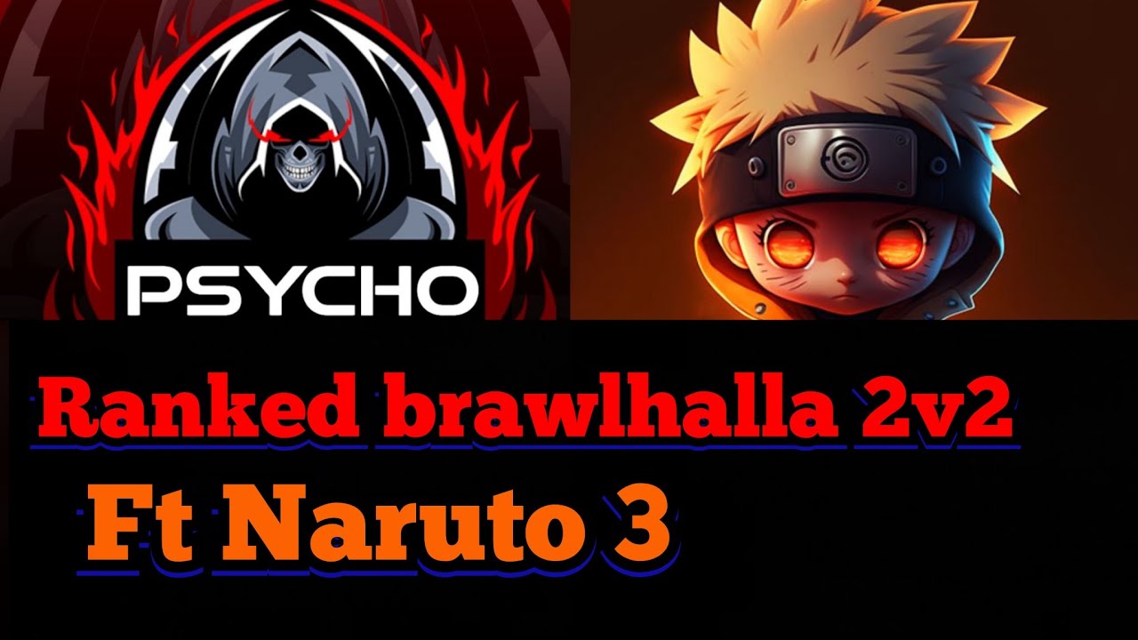 psycho playz Ranked brawlhalla with naruto @crisisty1033 part 3 - YouTube