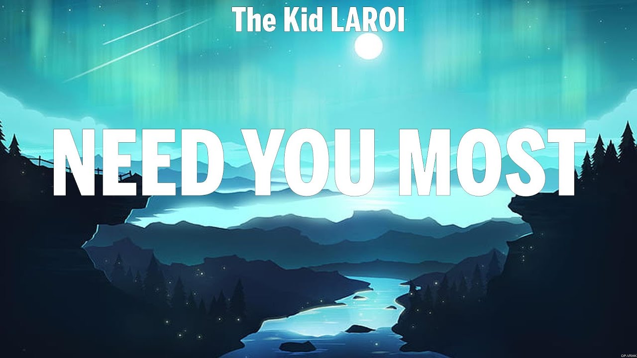 The Kid LAROI - Need You Most (Lyrics) Justin Bieber, Ava Max, Clean ...