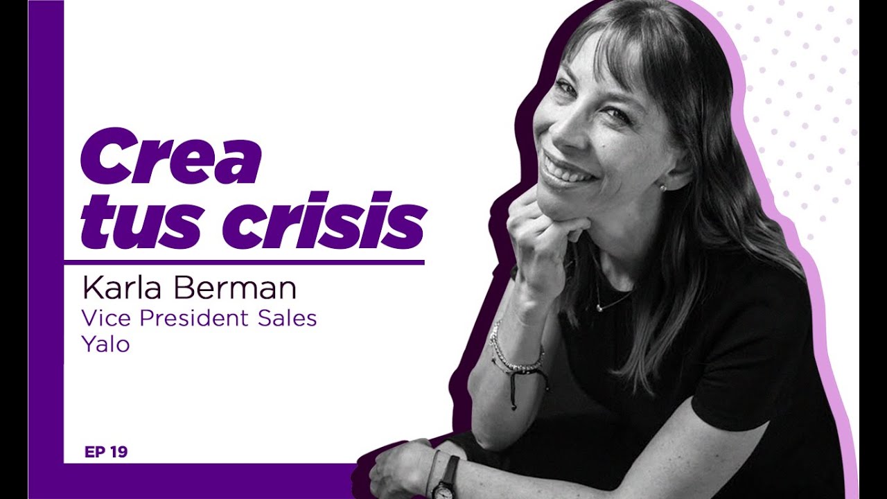 Lady Leaders | Ep 19 - Crea tus propias crisis con Karla Berman; VP ...