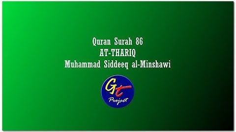 Surah At Tariq 86 recited by Muhammad Siddeeq al Minshawi Mujawwad