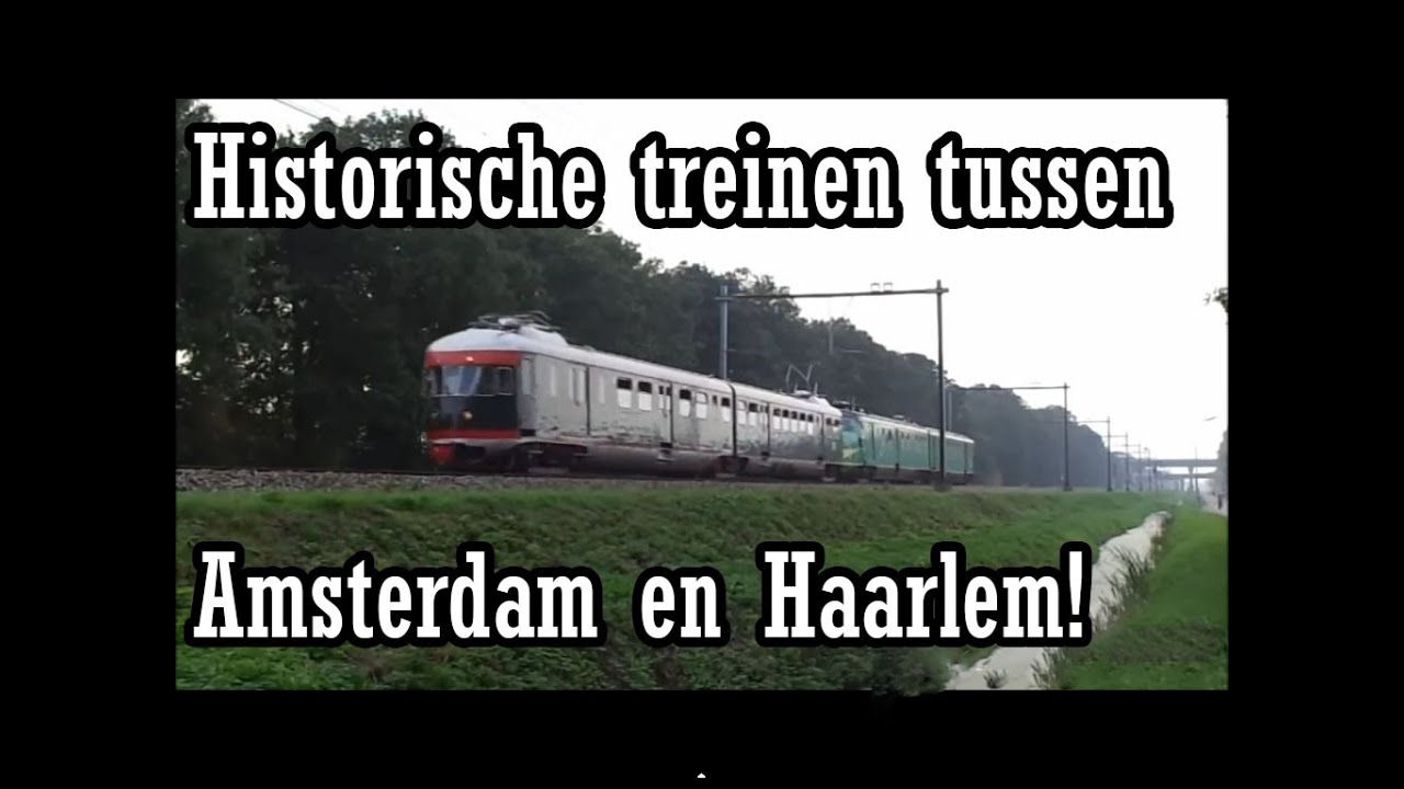 Historische Treinen tussen Amsterdam en Haarlem, 175 Jaar Spoor - YouTube