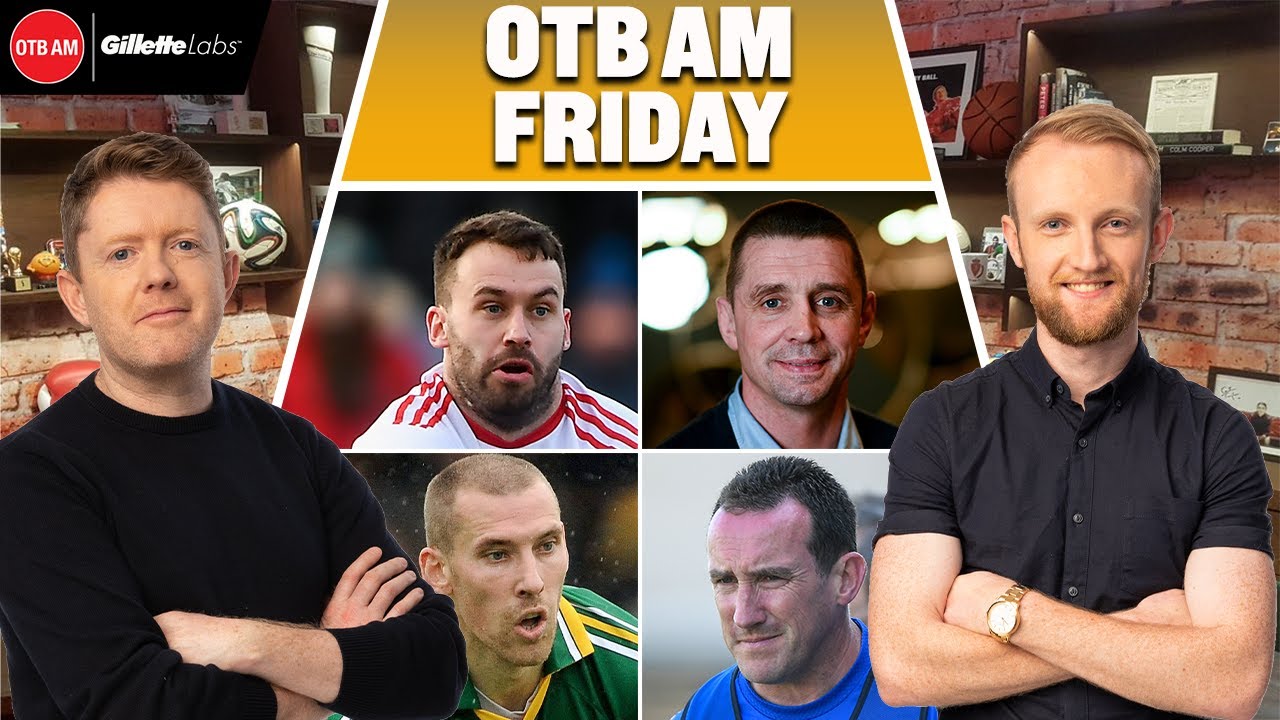 Alan Quinlan, Kyle Coney & Sean O’Sullivan on Kerry-Tyrone, Labour ...
