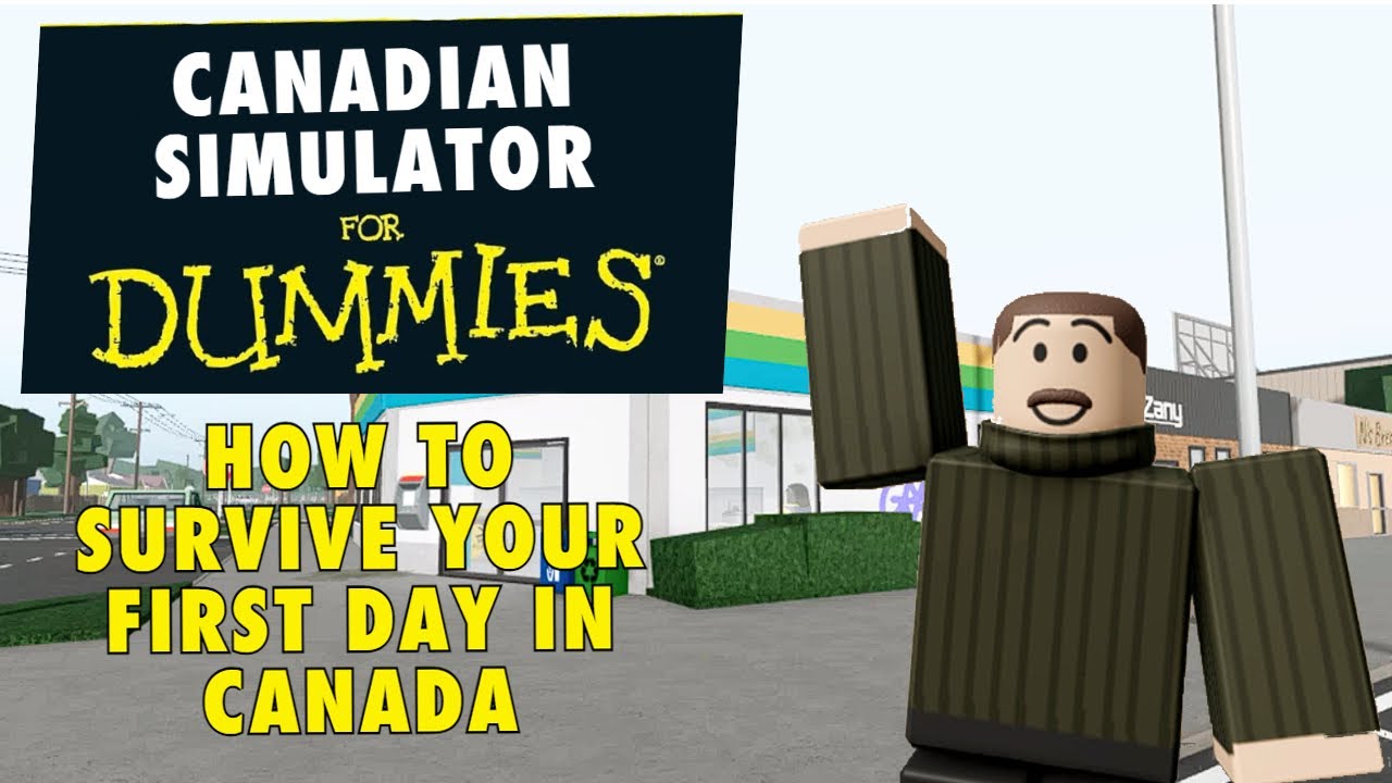Canadian Simulator For Dummies: How to Survive Your First Day in Canada ...