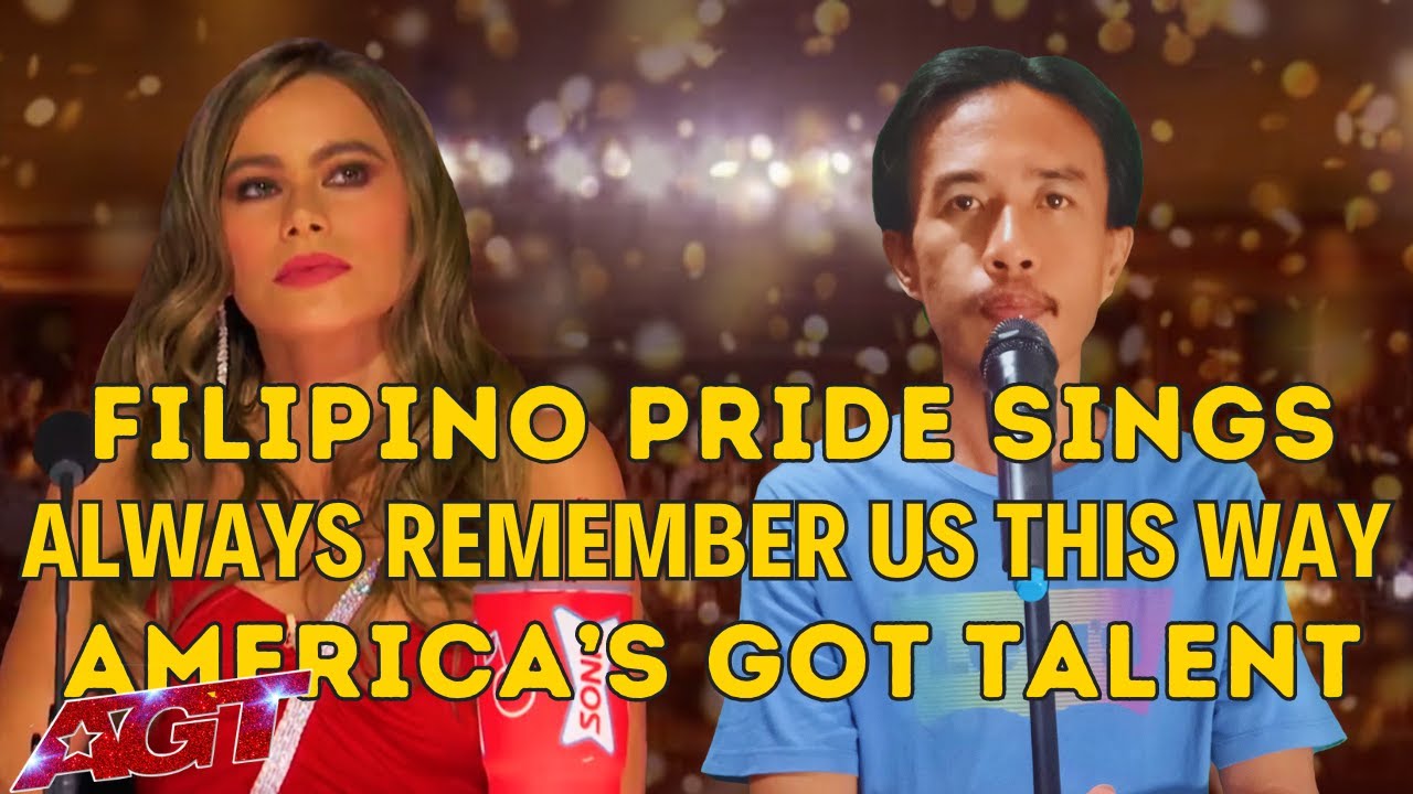 AMERICA'S GOT TALENT FILIPINO PRIDE SINGS ALWAYS REMEMBER US THIS WAY ...