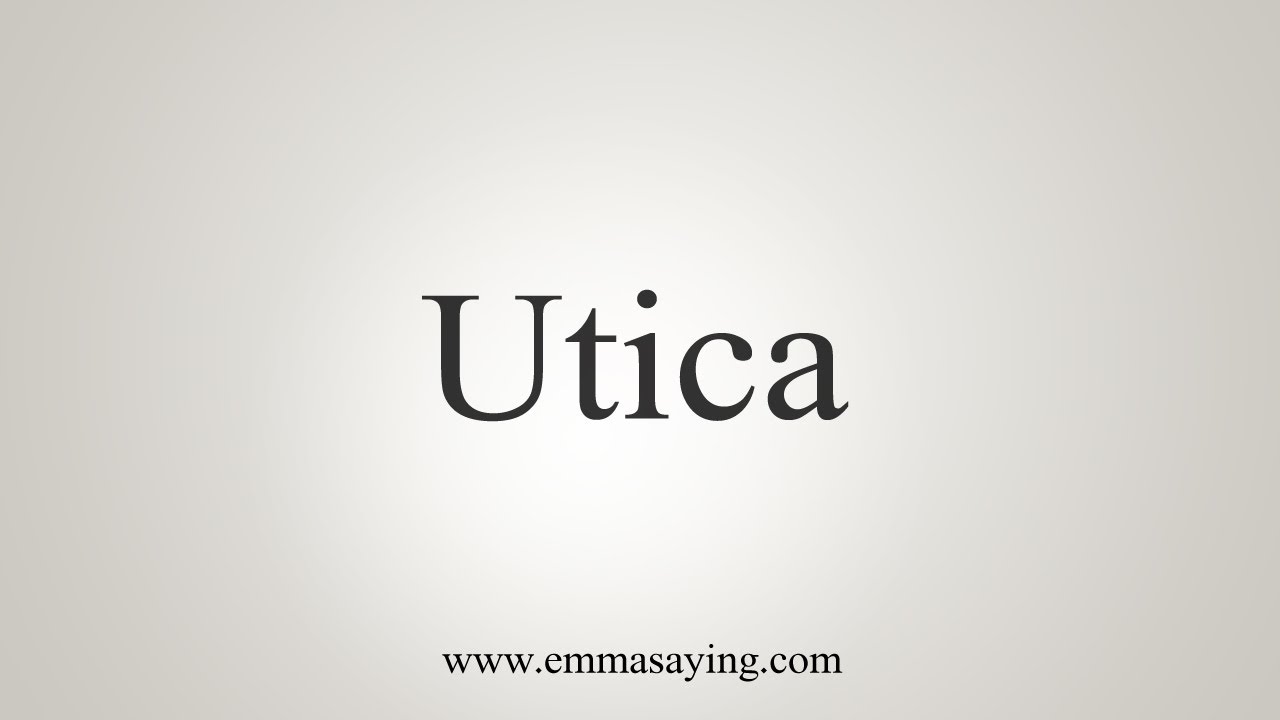 How To Say Utica - YouTube