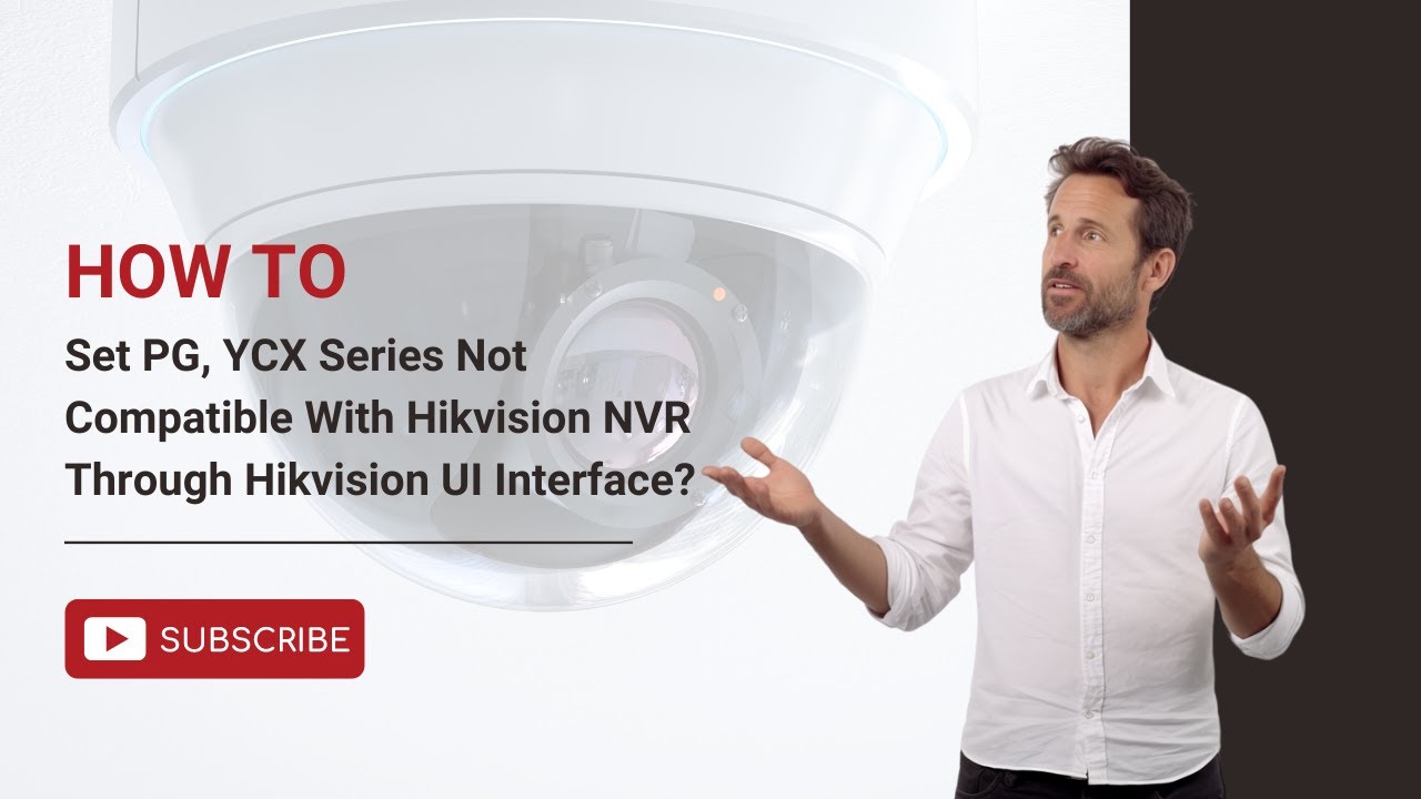How To Set PG, YCX Series Not Compatible With Hikvision NVR Through ...
