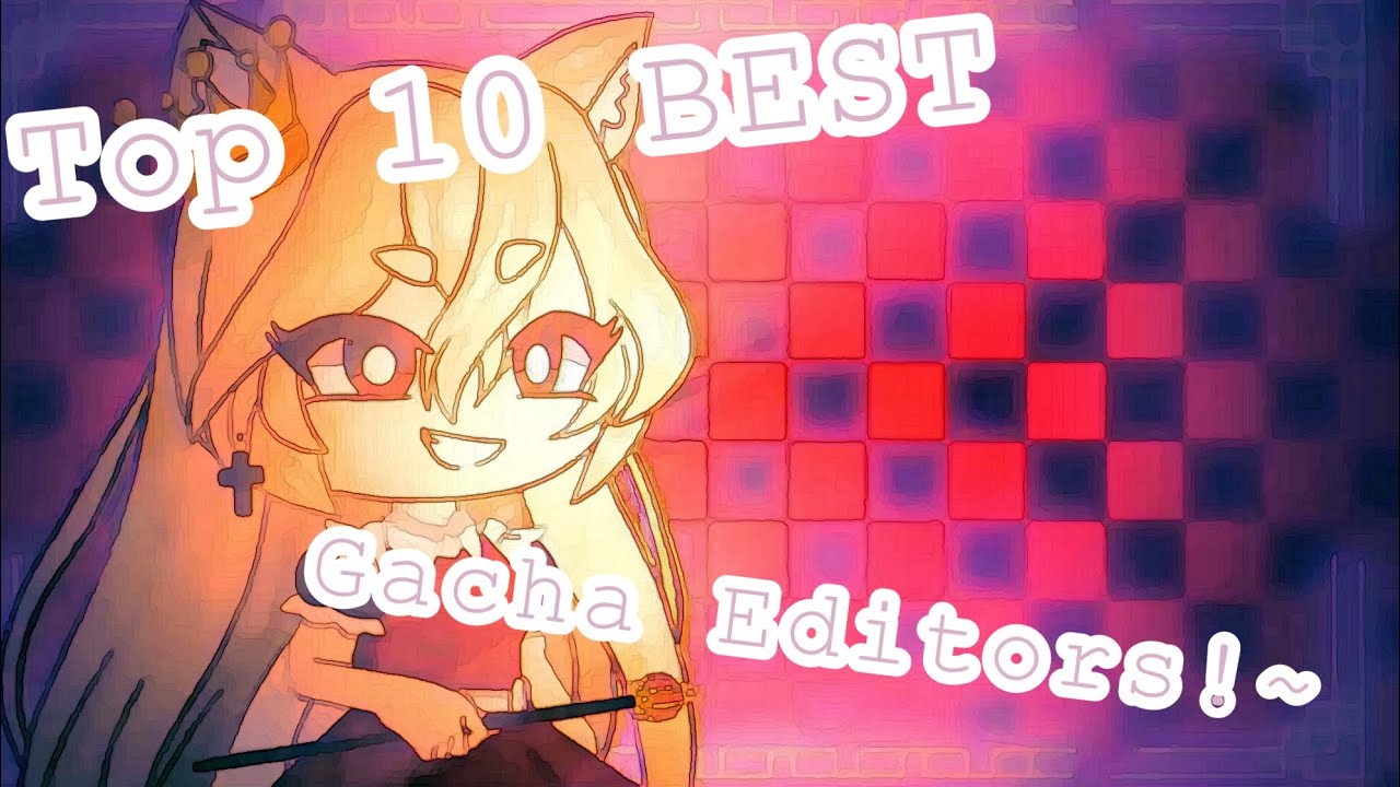Top 10 BEST Gacha Editors - YouTube