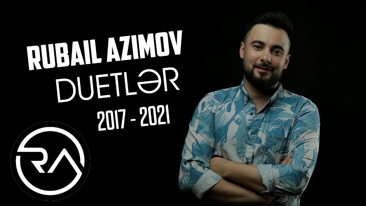 Rubail Azimov - Duetler (2017-2021) - YouTube