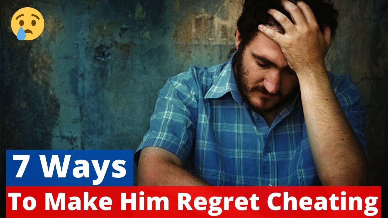 How To Make your Ex-Boyfriend Regret Cheating on You? | 7 Ways to Make ...