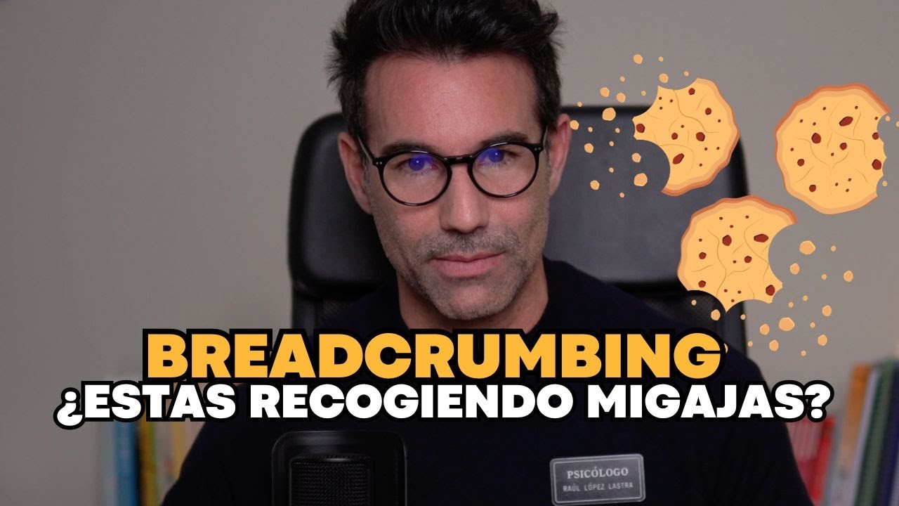 Breadcrumbing dependencia de migajas de amor | Raúl López Lastra - YouTube