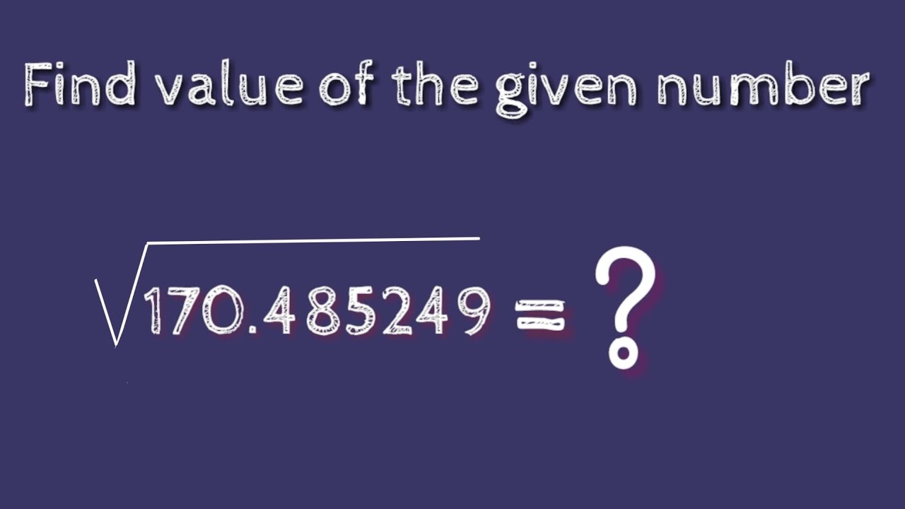 Find the square root of 170.485249. √170.485249 = ? @SHSIRCLASSES ...