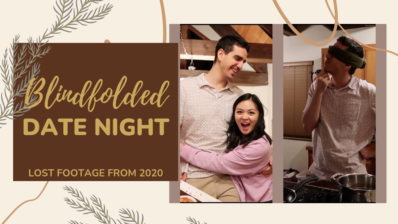 blindfolded date night | lost footage from june 2020 - YouTube