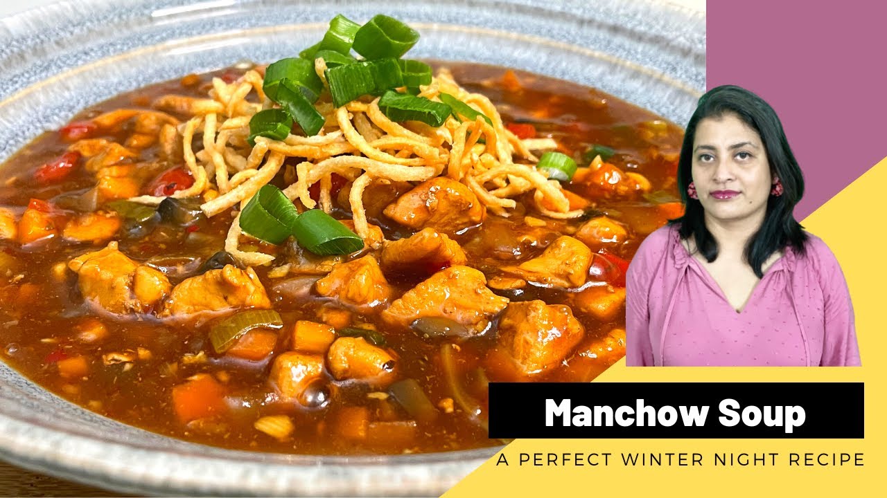 Manchow Soup | A perfect winter night recipe, Very healthy and spicy ...