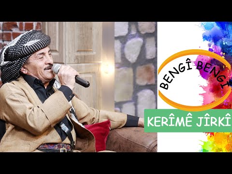 KERÎMÊ JÎRKÎ / BENGÎ BENGÎ