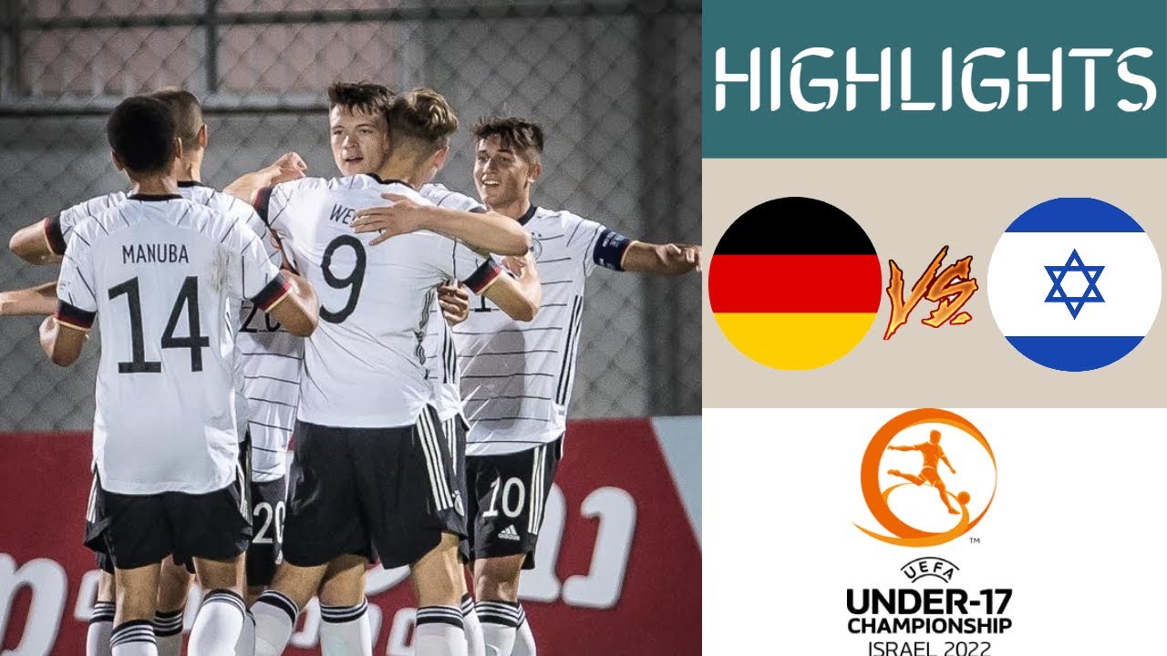 Germany vs Israel UEFA U17 Championship Highlights | Group A - YouTube