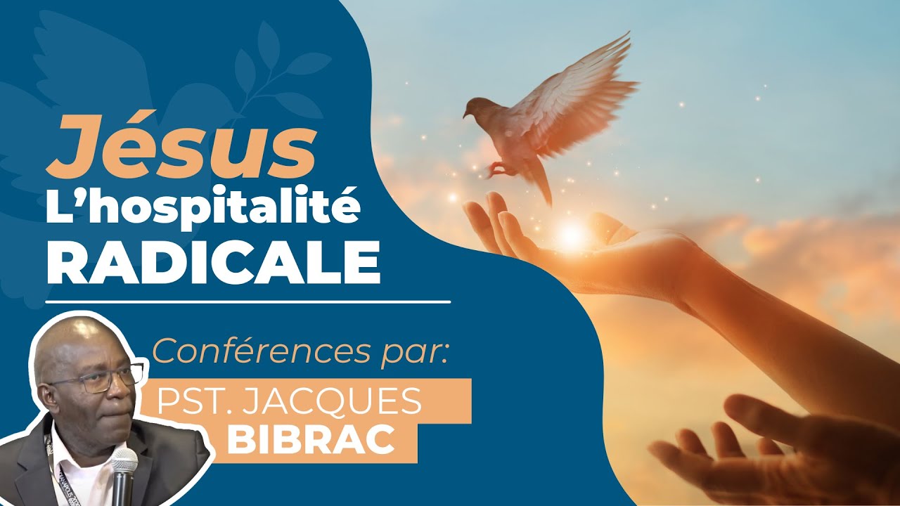 "JÉSUS L'HOSPITALITÉ RADICALE" conférence biblique avec le pasteur ...