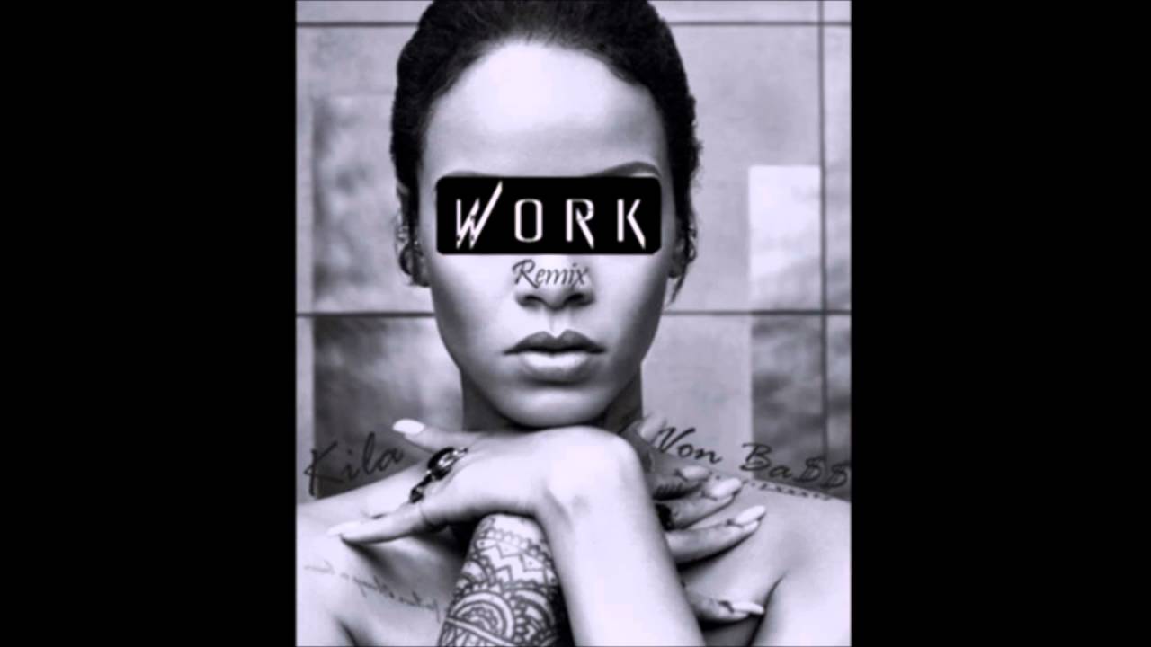 Rihanna - Work (Remix Ft. Von Ba$$ & Kila) - YouTube