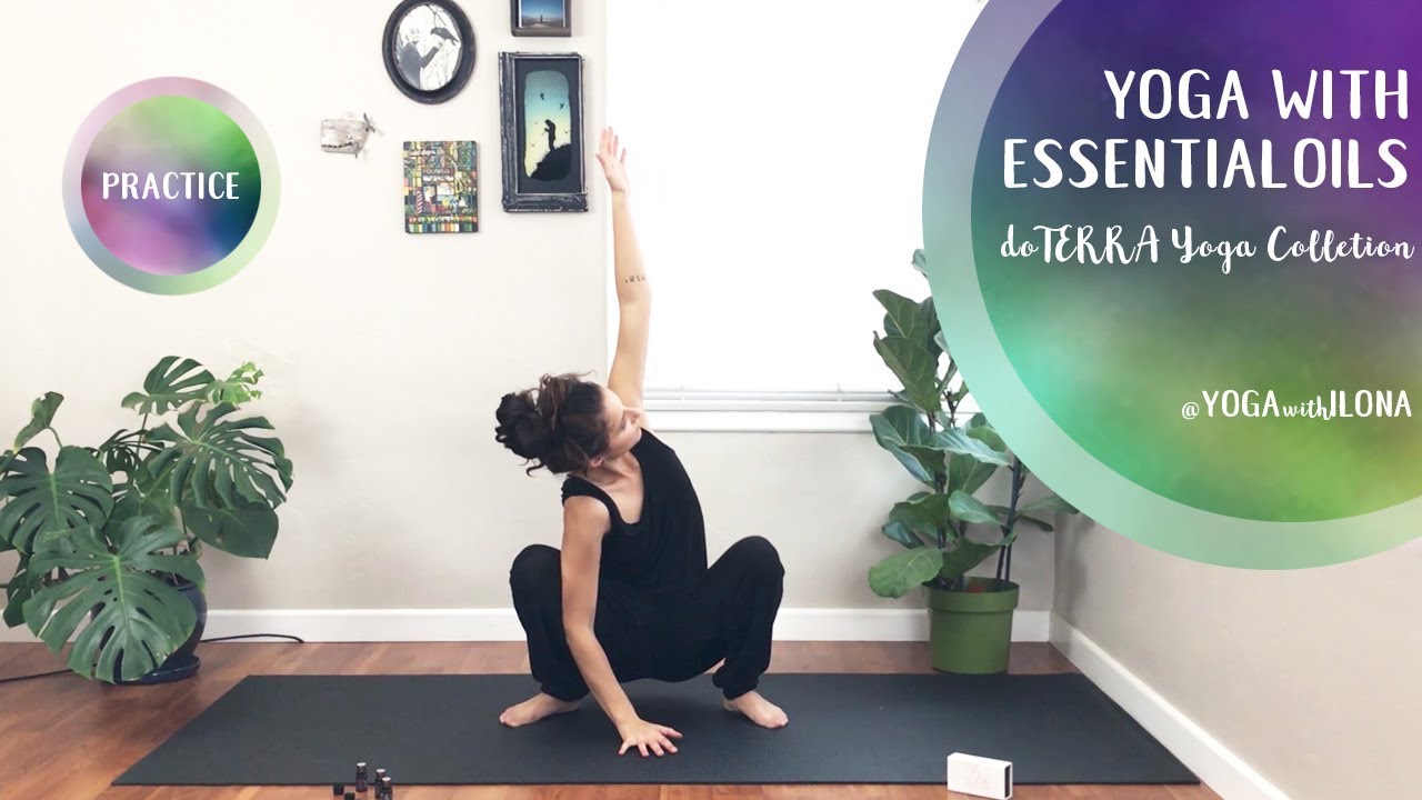 Yoga With Essential Oils || doTERRA Yoga Collection || Yoga With Ilona ...