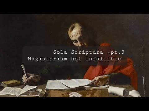 Sola Scriptura Excursus - Magisterium Not Infallible. - YouTube