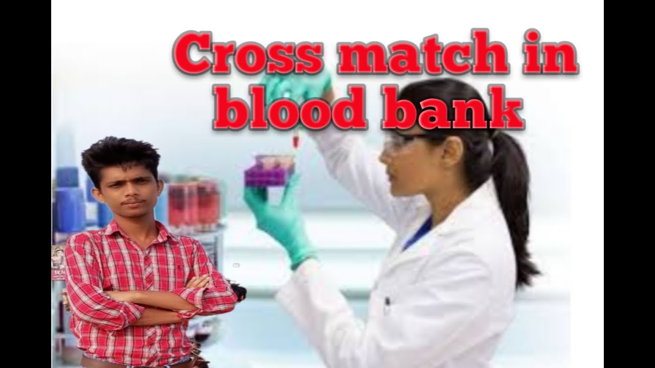 Lecture =4 Cross match in blood bank. Technique, types , procedure,and ...