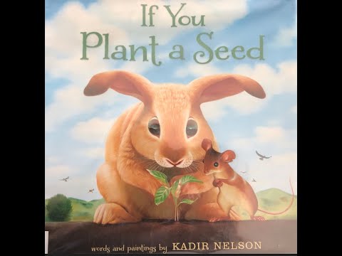 Kids Kindness Book Read Aloud: IF YOU PLANT A SEED by Kadir Nelson ...