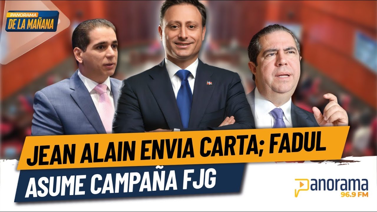 Jean Alain Rodriguez envía comunicación y Victor Fadul jefe de campaña ...