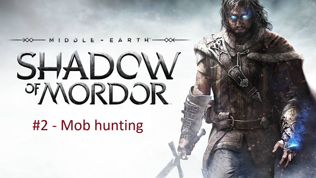 Gameplay Shadow of Mordor - #2 Mob hunting - YouTube