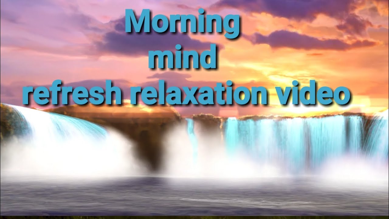 morning mind refresh relaxation stressless music video - YouTube