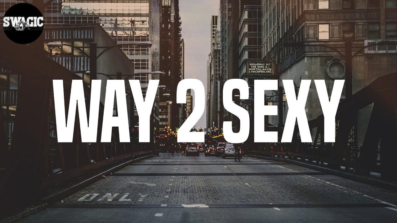 Drake - Way 2 Sexy (Lyrics) - YouTube