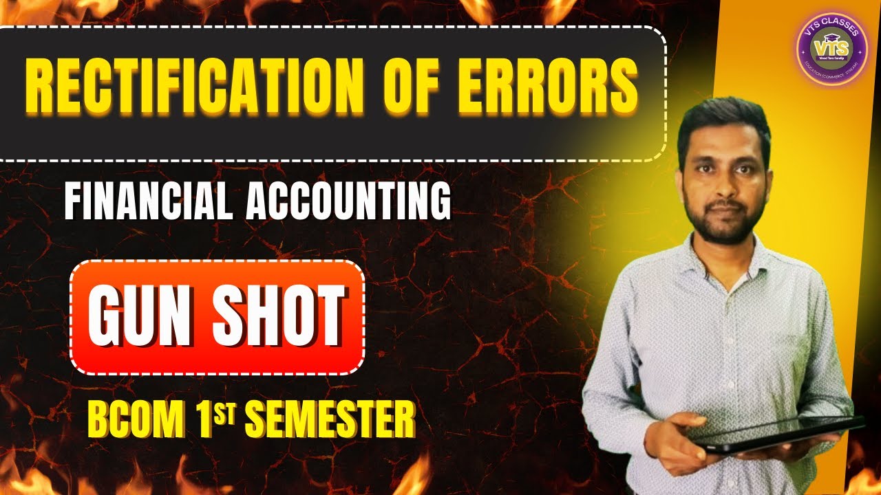 BCOM 1st Sem | FA-II (Rectification of Errors - Gun Shot ...