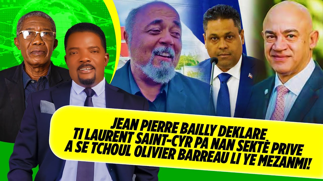 JEAN PIERRE BAILLY DEKLARE TI LAURENT SAINT CYR PA NAN SEKTÈ PRIVE A SE ...
