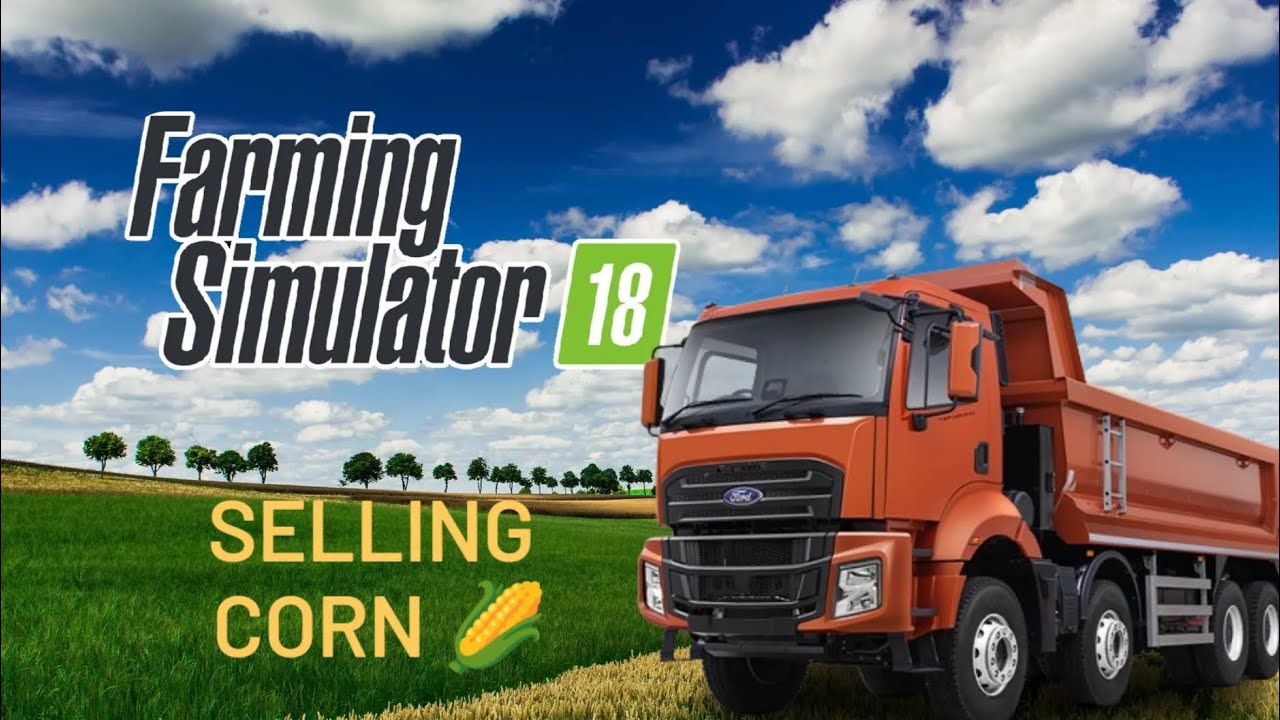 Farming simulator 18|corn selling|fs18 gameplay walkthrough 🌽 - YouTube
