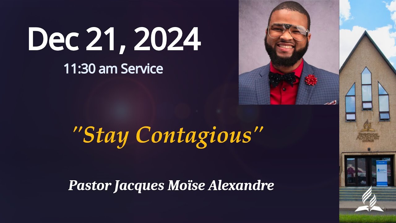 December 21, 2024 - Stay Contagious by Pastor Jacques Moïse Alexandre ...